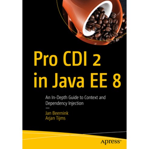 Pro CDI 2 in Java Ee 8: An In-Depth Guide to Context and Dependency ...