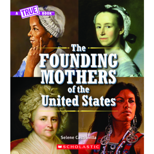 The Founding Mothers of the United States (a True Book) Library Binding ...