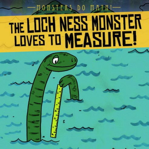 The Loch Ness Monster Loves to Measure! Library Binding, Gareth Stevens ...