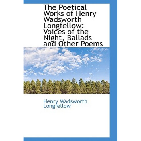 The Poetical Works of Henry Wadsworth Longfellow: Voices of the Night ...