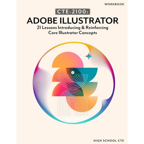 CTE-2100: Adobe Illustrator: BLACK & WHITE WORKBOOK NO ANSWER KEYS (CTE ...