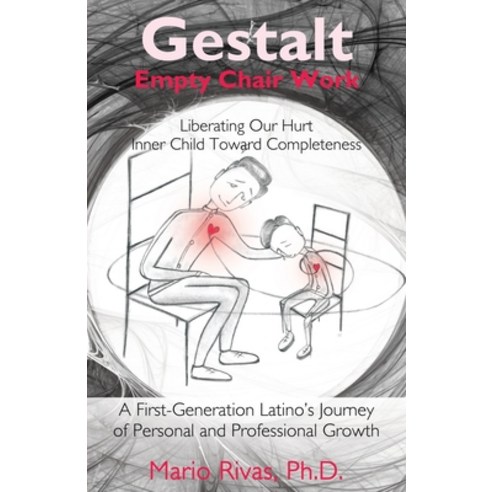 (영문도서) Gestalt Empty Chair Work: Liberating Our Hurt Inner Child Toward ...