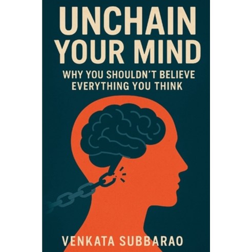 (영문도서)Unchain Your Mind: Why You Shouldn't Believe Everything You Think ...