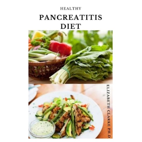 Healthy Pancreatitis Diet: Delicious Anti Inflammatory Recipes To Heal ...