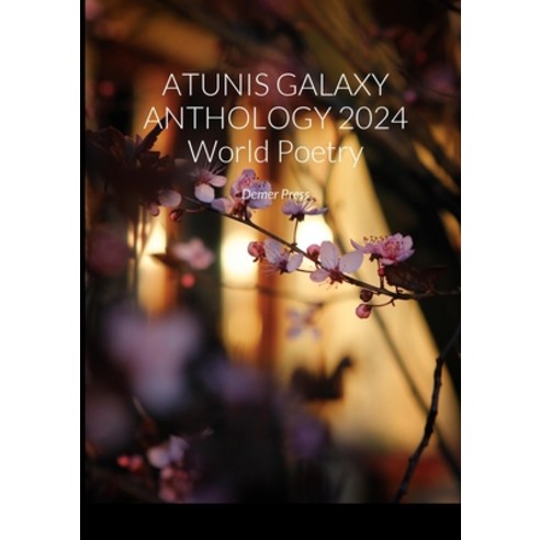 (영문도서) ATUNIS GALAXY ANTHOLOGY 2024 World Poetry: Demer Press Paperback ...