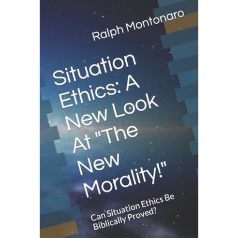 (영문도서) Situation Ethics: A New Look At The New Morality!: Can Situation ...