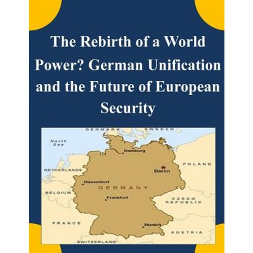 The Rebirth of a World Power? German Unification and the Future of ...